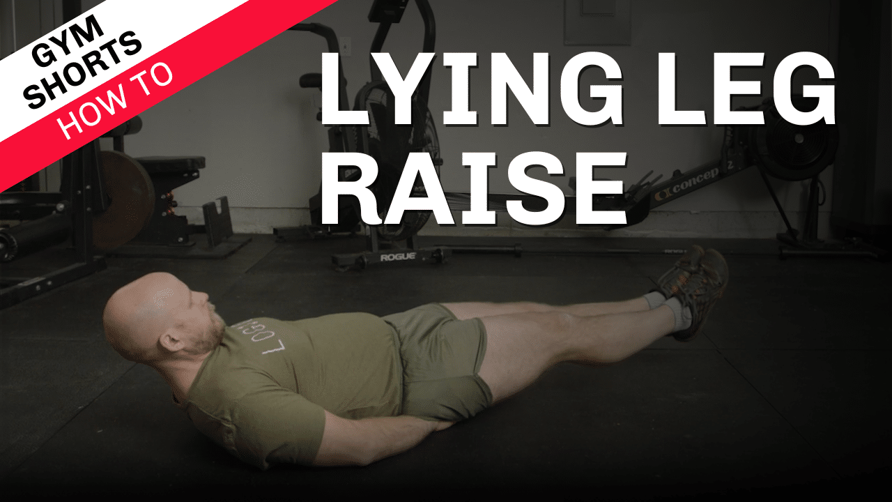 Lying Leg Raise: Gym Shorts (Correct Form) | Barbell Logic
